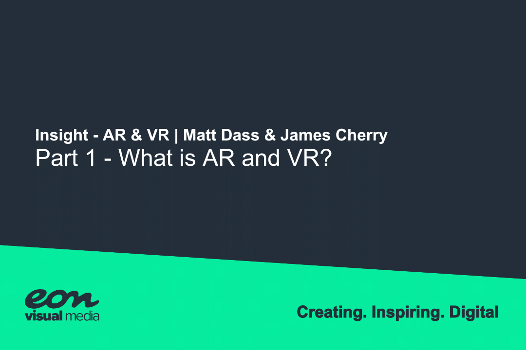 What is AR & VR? (Video) | Digital Insights | Eon Visual Media