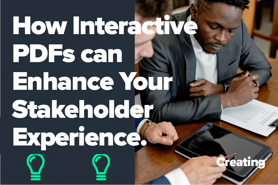 How Interactive PDFs can Enhance your Stakeholder Experience!