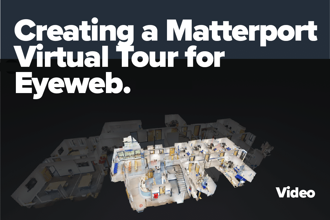 Creating a Matterport Virtual Tour for Eyeweb! | Eon Visual Media