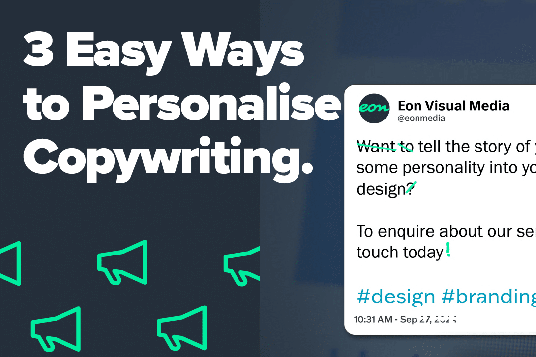 3 Easy Ways to Personalise Copywriting! | Eon Visual Media